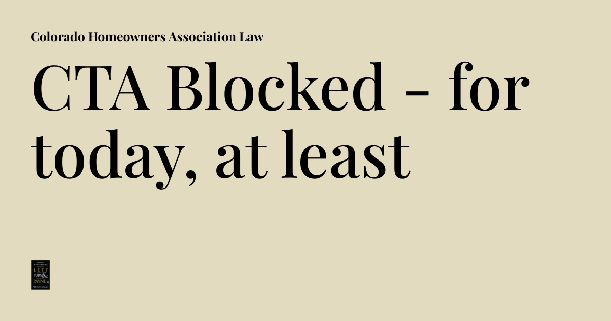 CTA Blocked - for today, at least | Colorado Homeowners Association Law