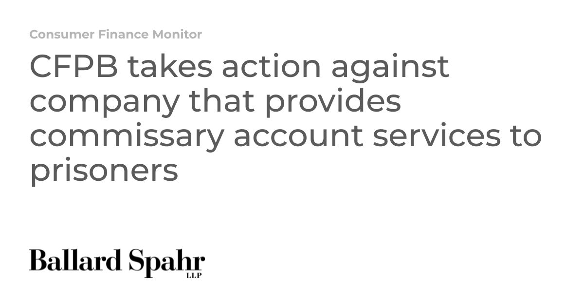 CFPB takes action against company that provides commissary account ...