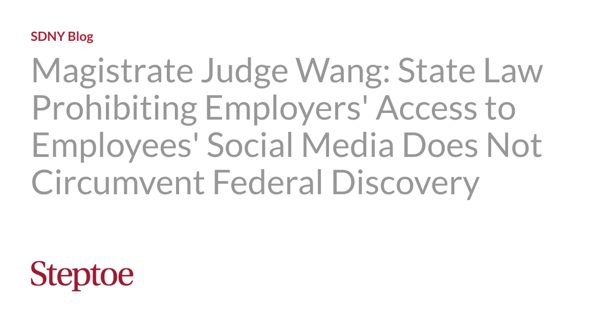 Magistrate Judge Wang: State Law Prohibiting Employers' Access to ...