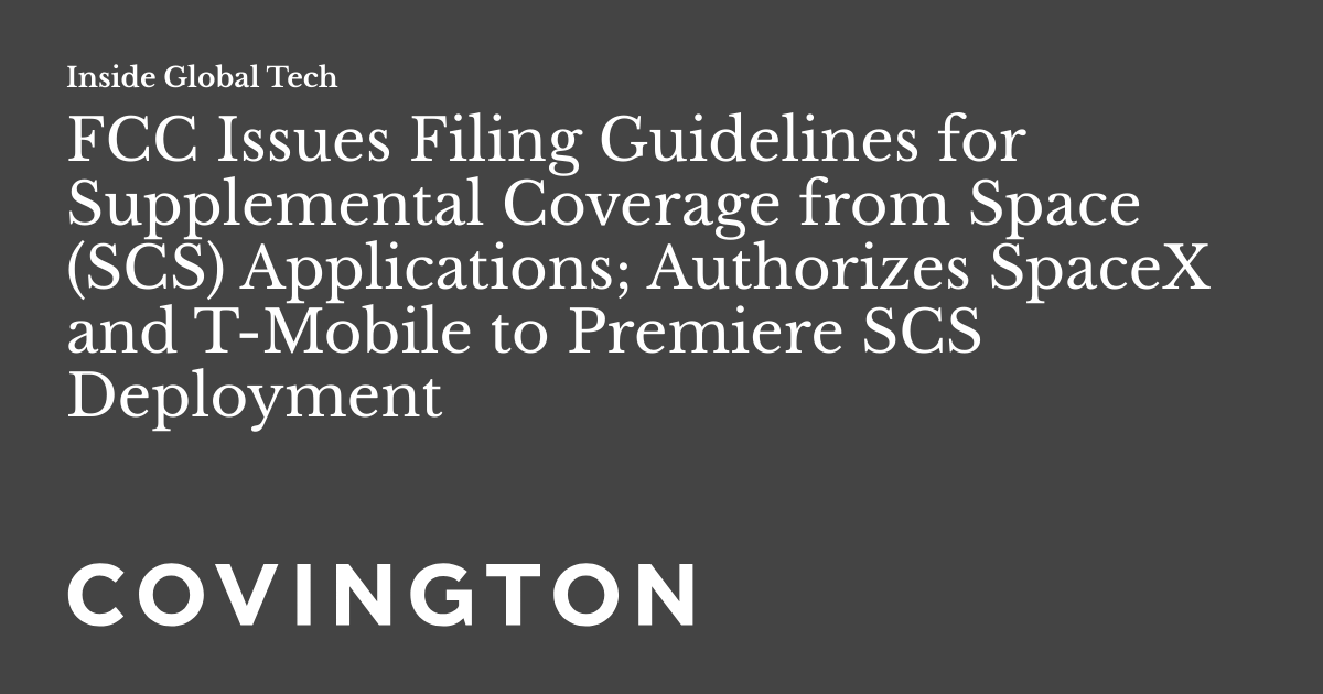 FCC Issues Filing Guidelines for Supplemental Coverage from Space (SCS) Applications; Authorizes ...