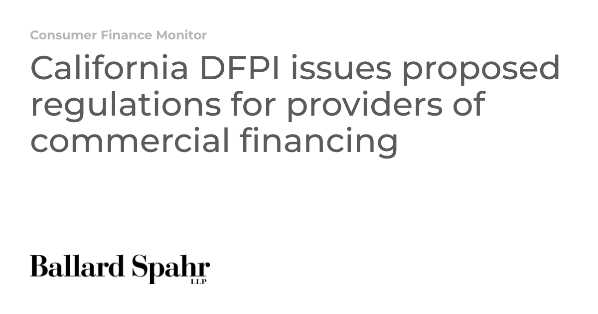 California DFPI issues proposed regulations for providers of commercial ...