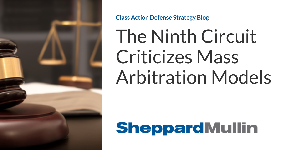 The Ninth Circuit Criticizes Mass Arbitration Models | Class Action ...