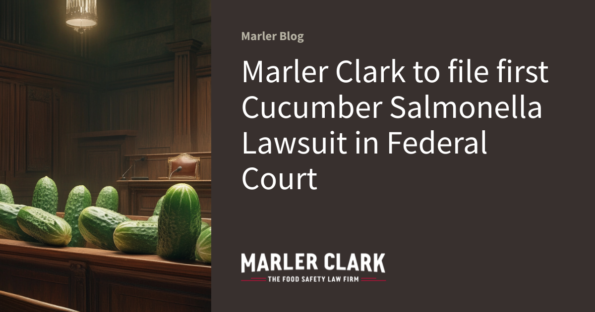 Marler Clark to file first Cucumber Salmonella Lawsuit in Federal Court ...