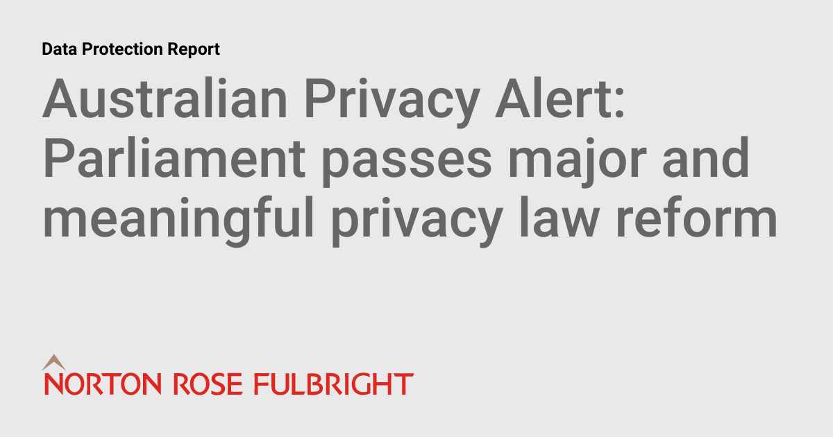 Australian Privacy Alert: Parliament passes major and meaningful ...