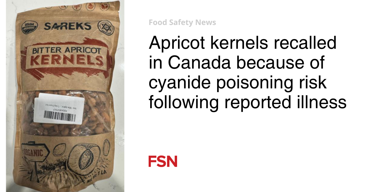 Apricot kernels recalled in Canada because of cyanide poisoning risk ...