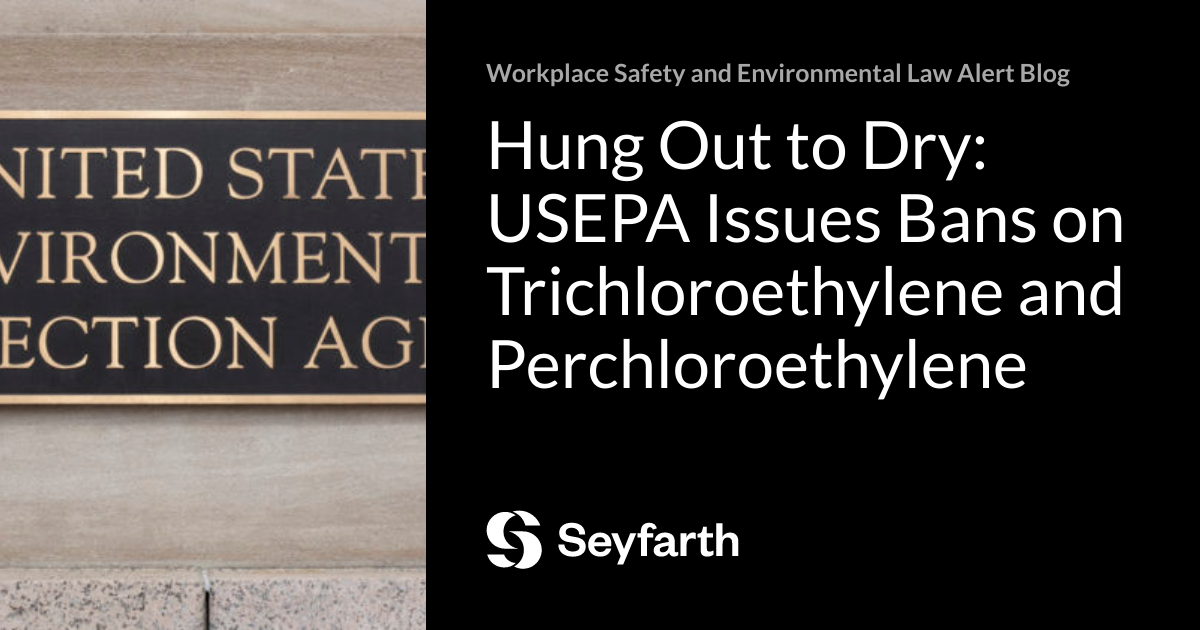 Hung Out to Dry: USEPA Issues Bans on Trichloroethylene and ...