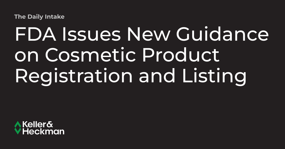 FDA Issues New Guidance on Cosmetic Product Registration and Listing ...