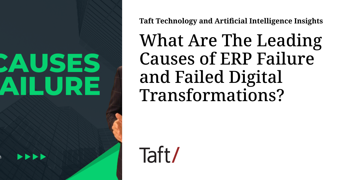 What Are The Leading Causes of ERP Failure and Failed Digital Transformations? | Taft Technology ...