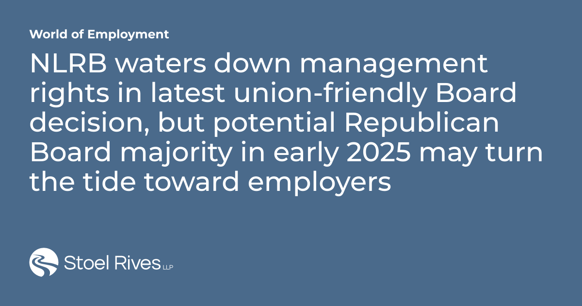 NLRB waters down management rights in latest union-friendly Board ...