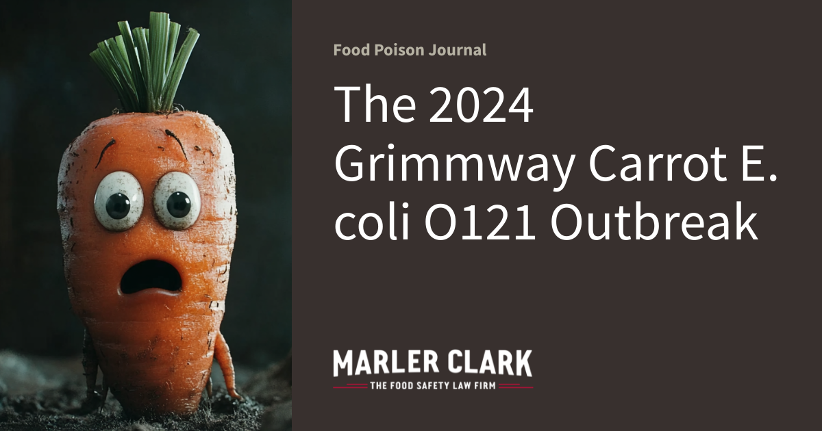 The 2024 Grimmway Carrot E. coli O121 Outbreak | Food Poison Journal