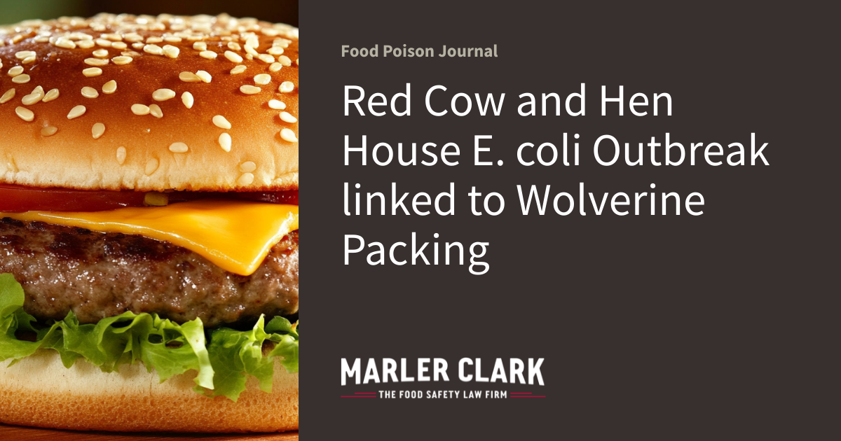 Red Cow and Hen House E. coli Outbreak linked to Wolverine Packing ...
