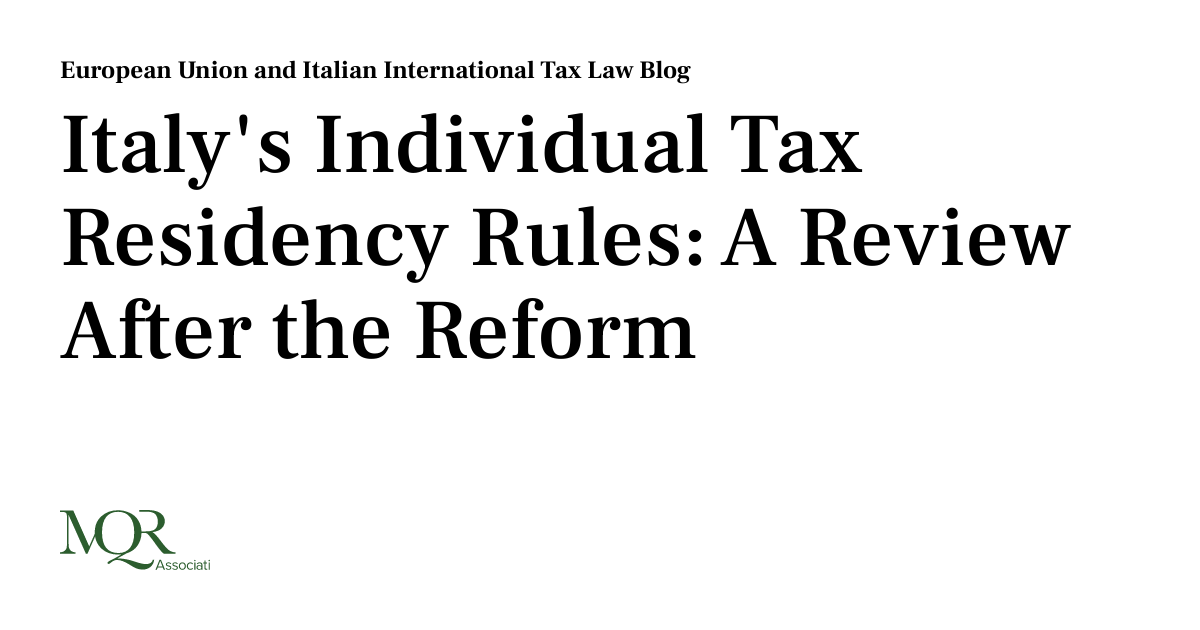 Italy's Individual Tax Residency Rules: A Review After the Reform ...
