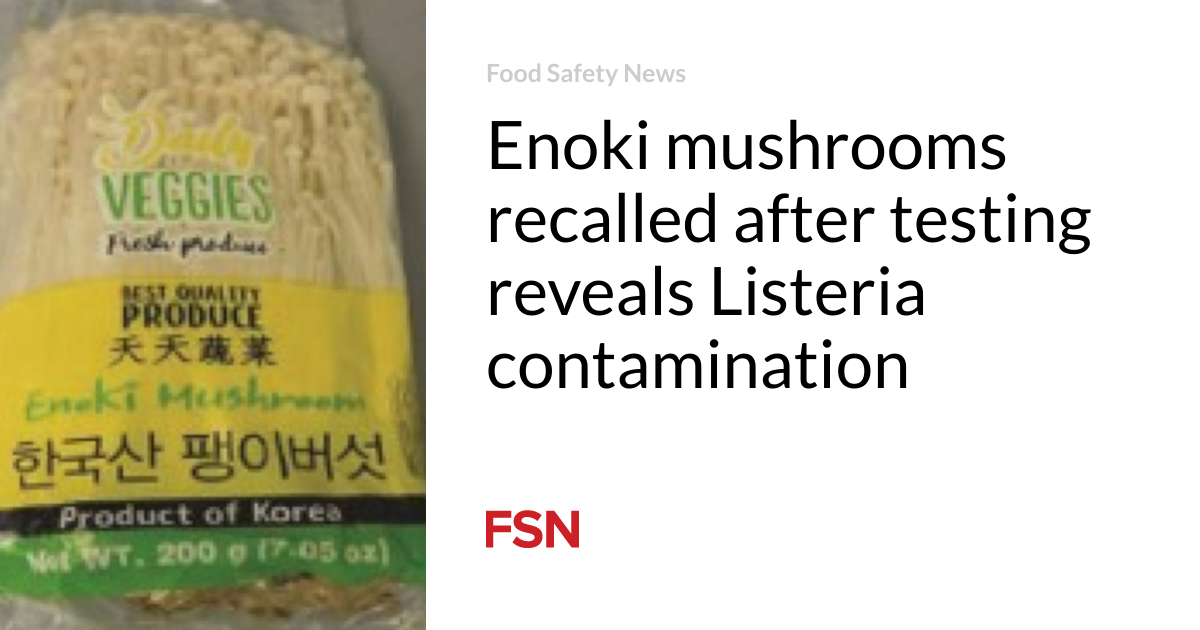 Enoki mushrooms recalled after testing reveals Listeria contamination ...