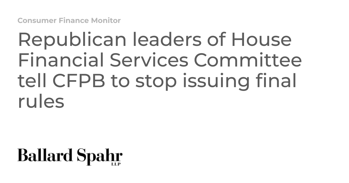 Republican leaders of House Financial Services Committee tell CFPB to ...