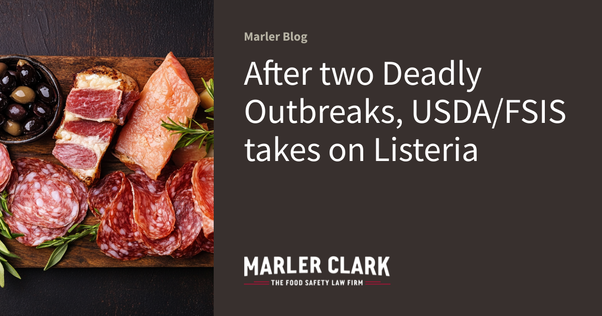 After two Deadly Outbreaks, USDA/FSIS takes on Listeria | Marler Blog