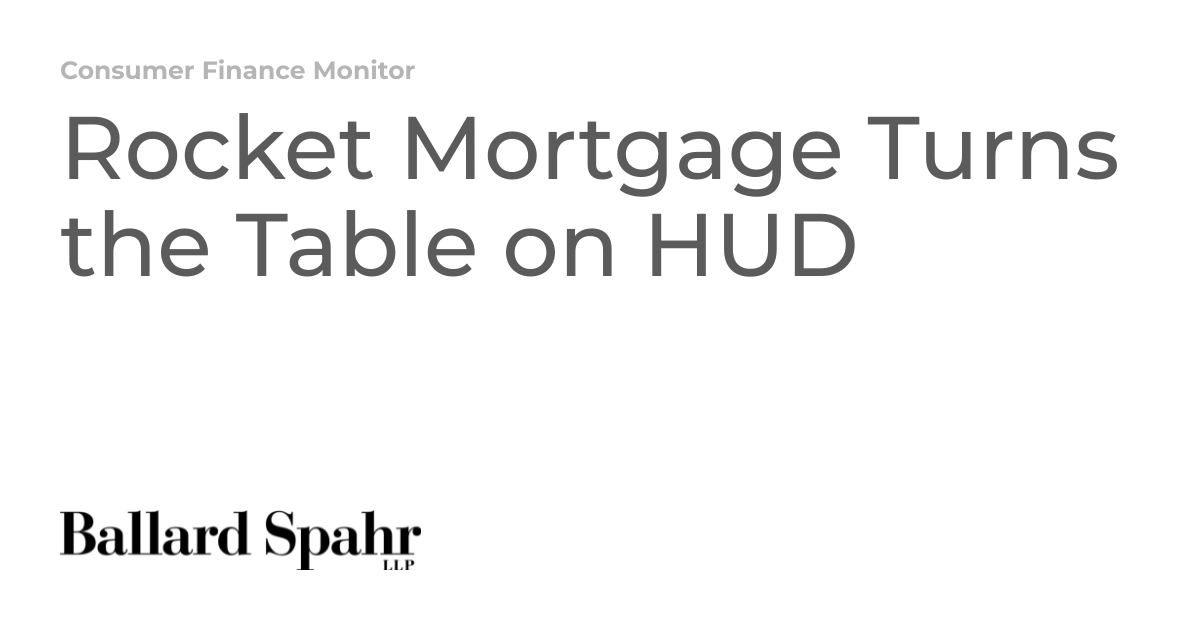 Rocket Mortgage Turns the Table on HUD | Consumer Finance Monitor