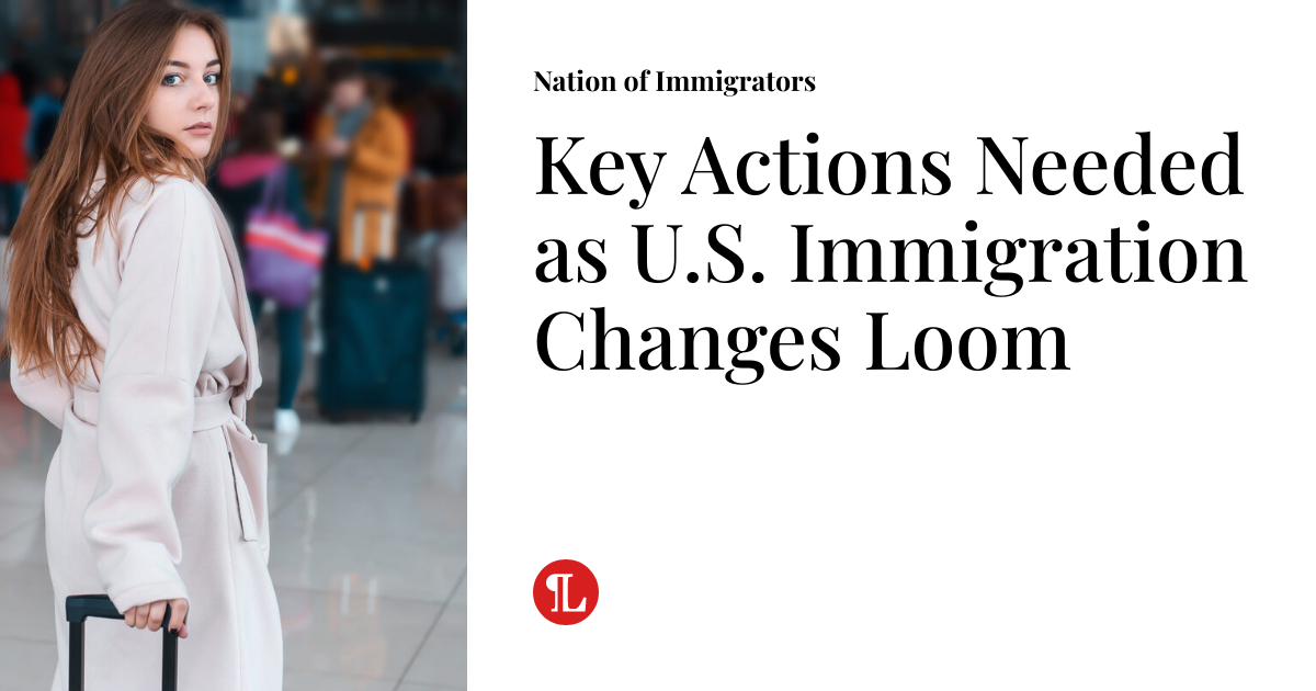Key Actions Needed as U.S. Immigration Changes Loom | Nation of Immigrators