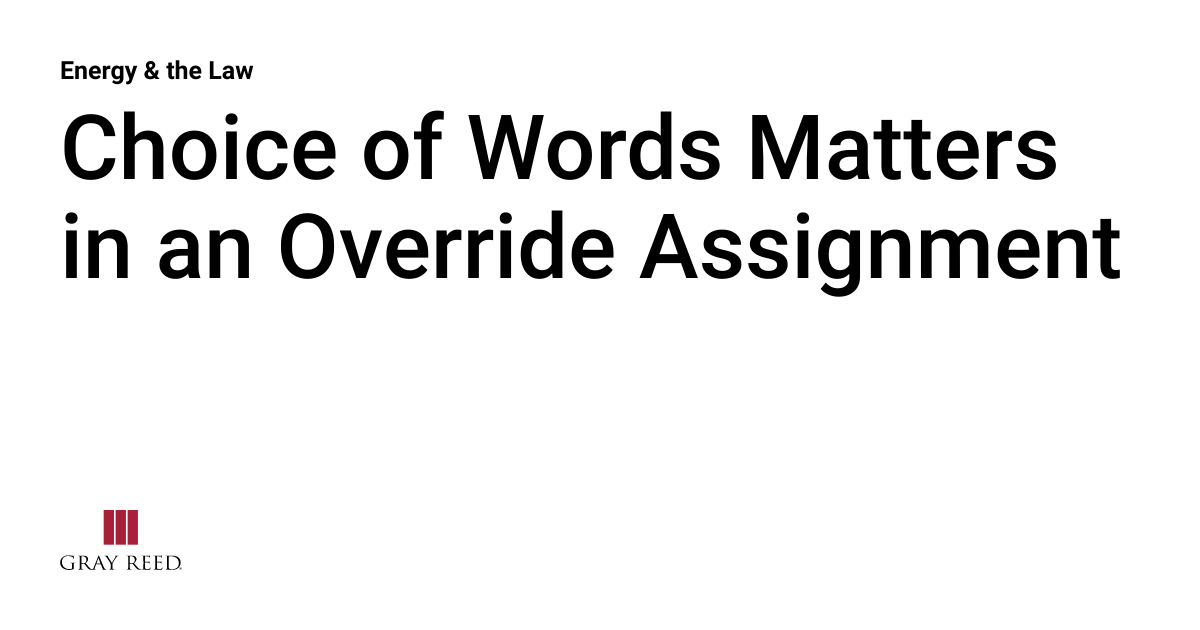 Choice of Words Matters in an Override Assignment | Energy & the Law