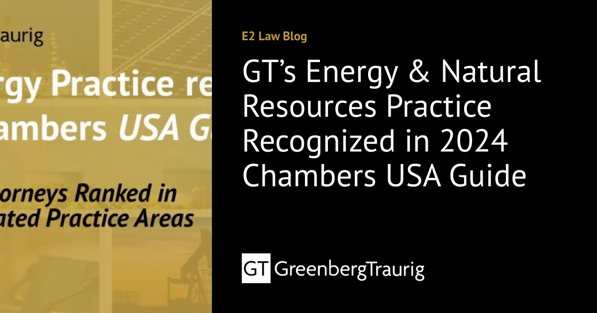 GT’s Energy & Natural Resources Practice Recognized in 2024 Chambers ...