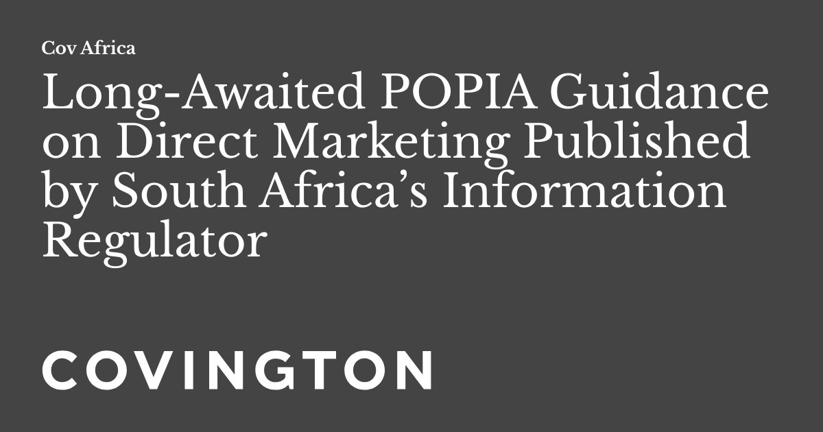 Long-Awaited POPIA Guidance on Direct Marketing Published by South ...