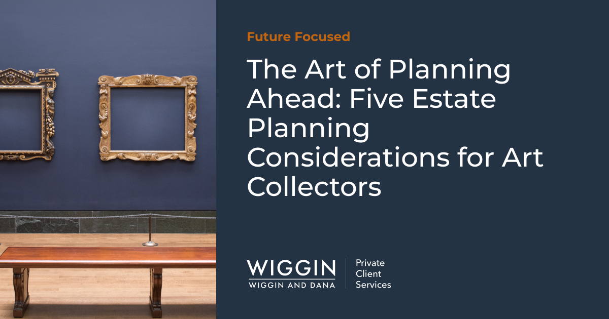 The Art of Planning Ahead: Five Estate Planning Considerations for Art ...