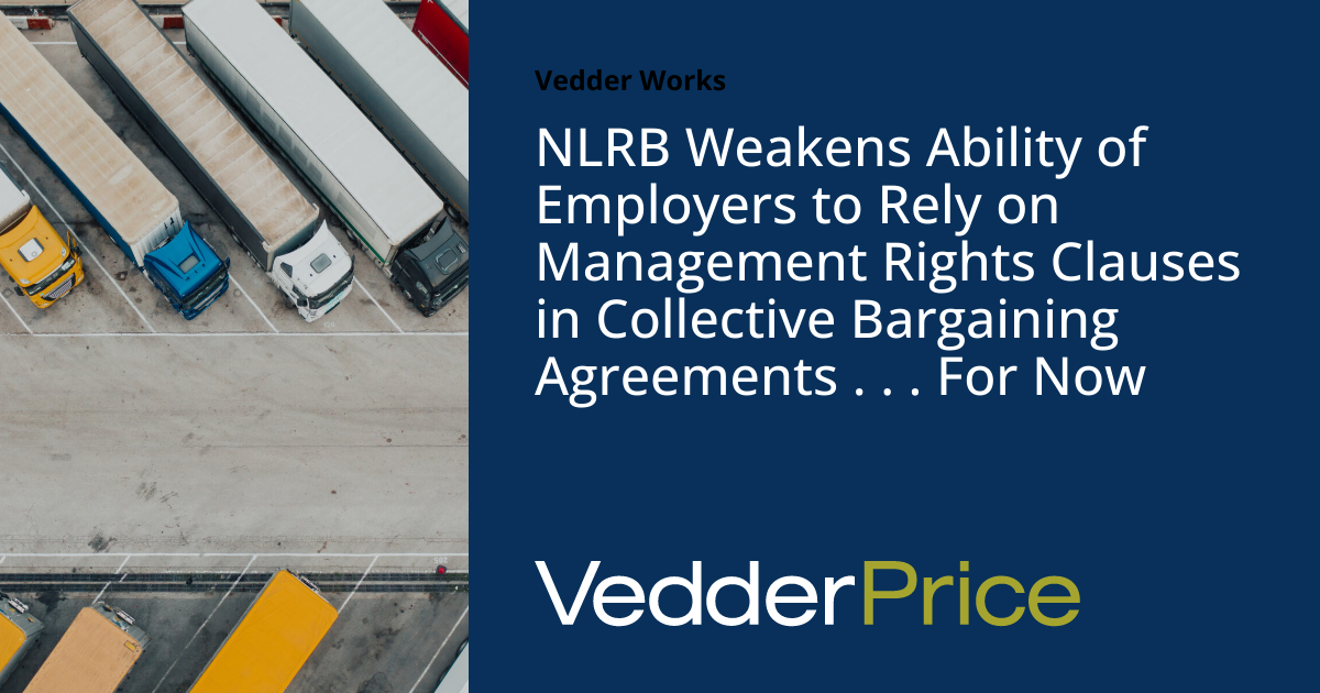 NLRB Weakens Ability of Employers to Rely on Management Rights Clauses ...