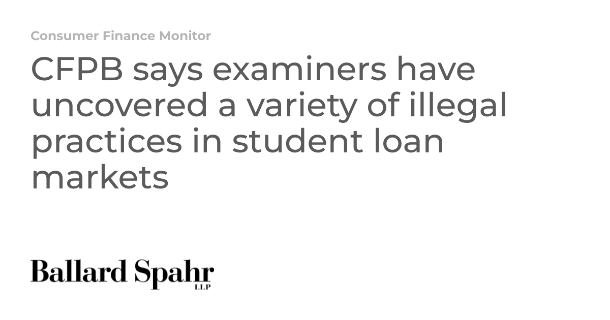 CFPB says examiners have uncovered a variety of illegal practices in ...