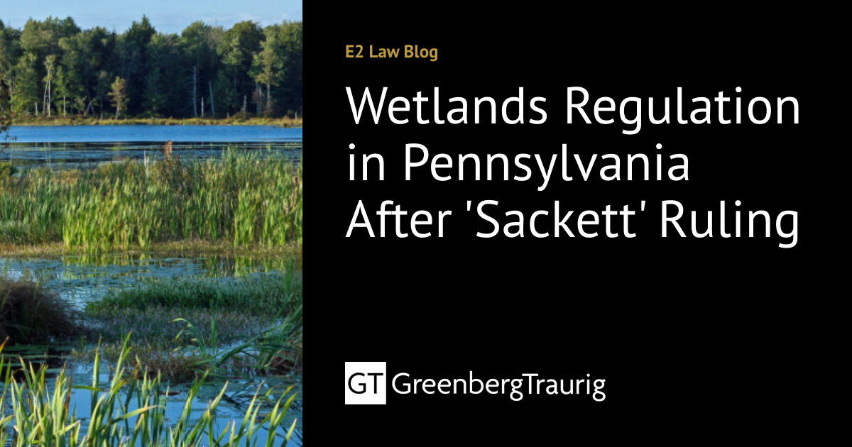 Wetlands Regulation in Pennsylvania After 'Sackett' Ruling | E2 Law Blog