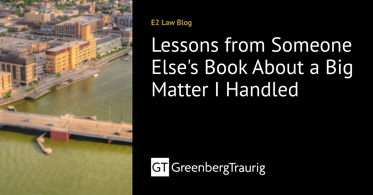 Lessons from Someone Else's Book About a Big Matter I Handled | E2 Law Blog