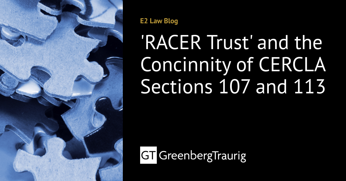 'RACER Trust' and the Concinnity of CERCLA Sections 107 and 113 | E2 ...
