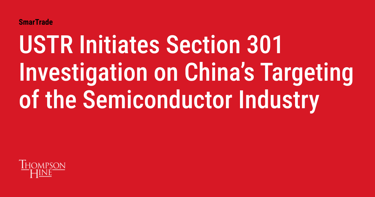 USTR Initiates Section 301 Investigation on China’s Targeting of the ...