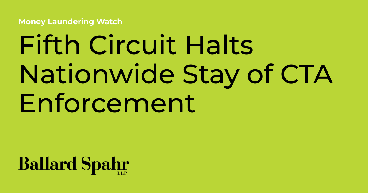 Fifth Circuit Halts Nationwide Stay of CTA Enforcement | Money Laundering Watch