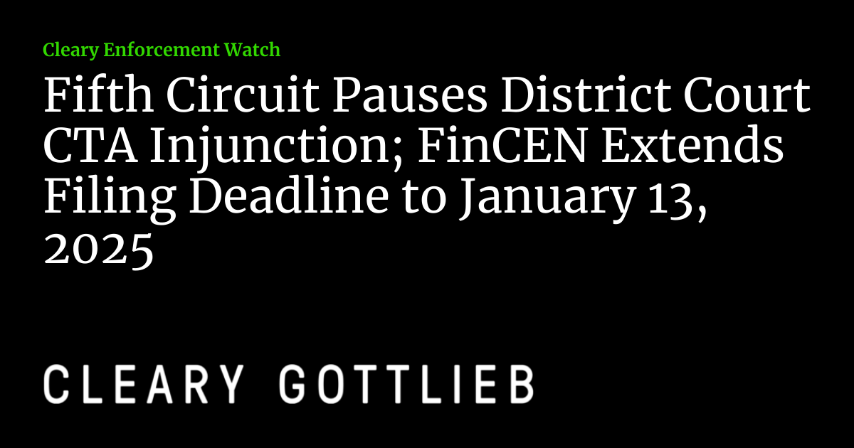 Fifth Circuit Pauses District Court CTA Injunction; FinCEN Extends ...