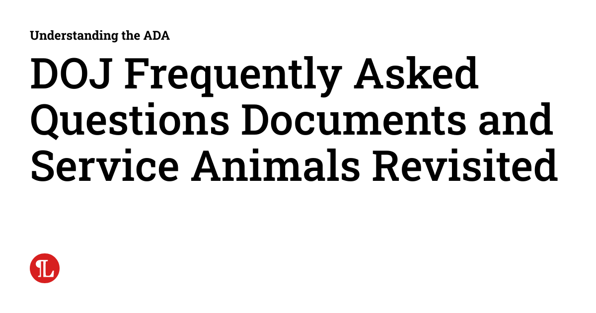 DOJ Frequently Asked Questions Documents and Service Animals Revisited ...
