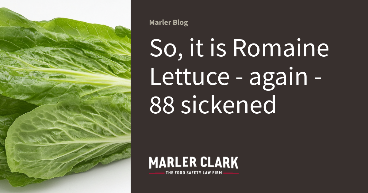 So, it is Romaine Lettuce - again - 88 sickened | Marler Blog