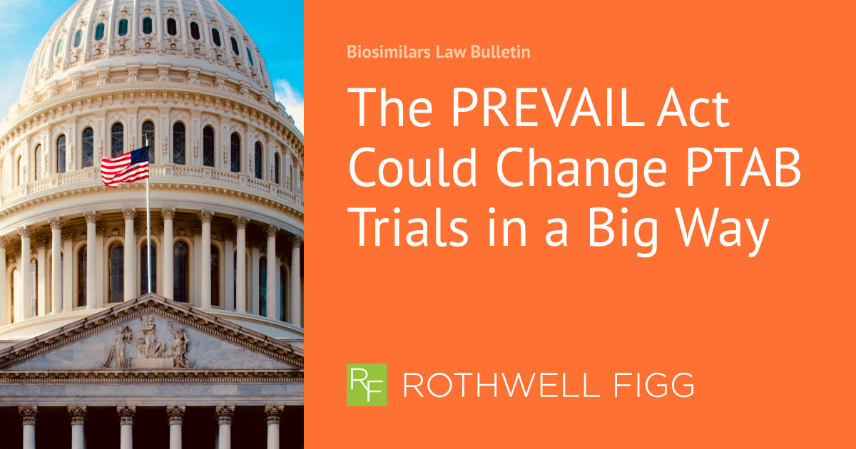 The PREVAIL Act Could Change PTAB Trials in a Big Way | Biosimilars Law ...