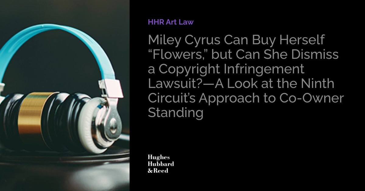 Miley Cyrus Can Buy Herself “Flowers,” but Can She Dismiss a Copyright ...
