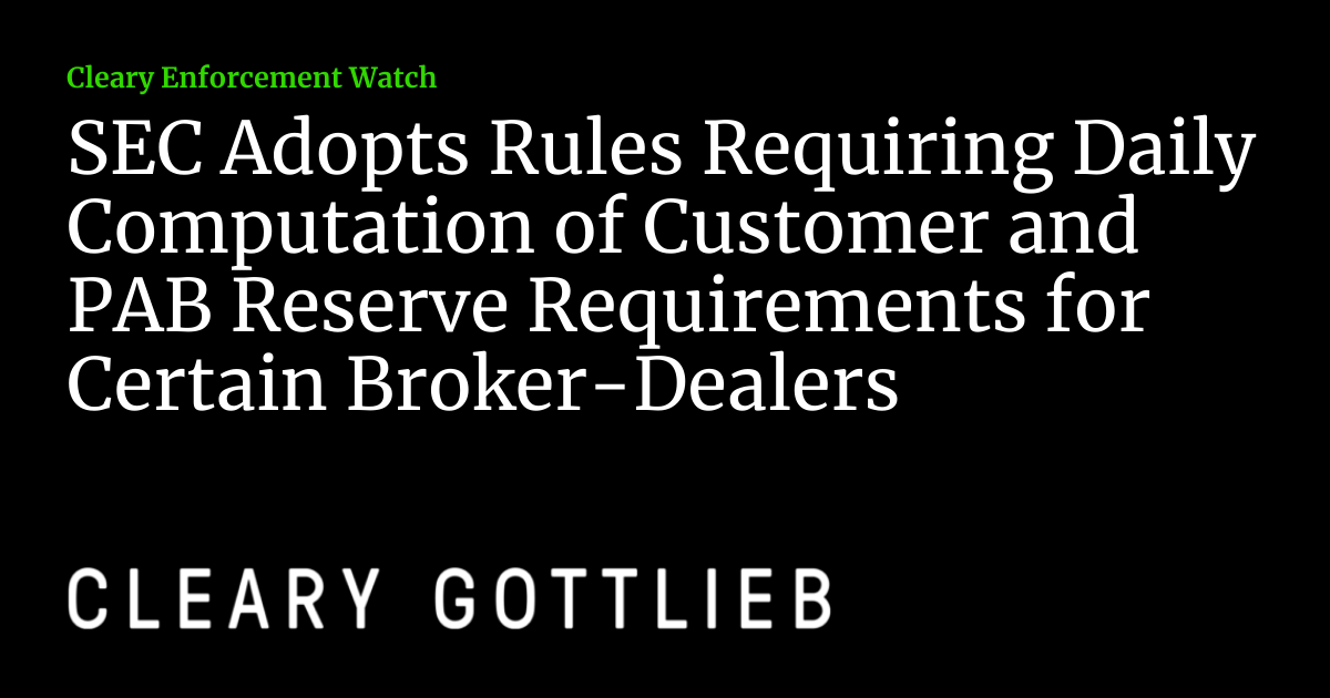 SEC Adopts Rules Requiring Daily Computation of Customer and PAB ...