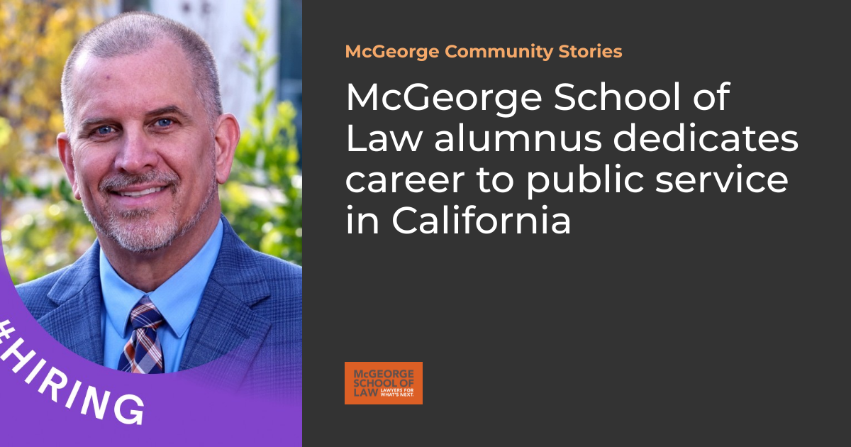 McGeorge School of Law alumnus dedicates career to public service in ...