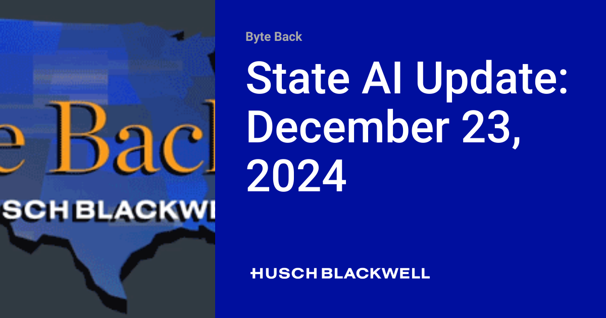State AI Update: December 23, 2024 | Byte Back