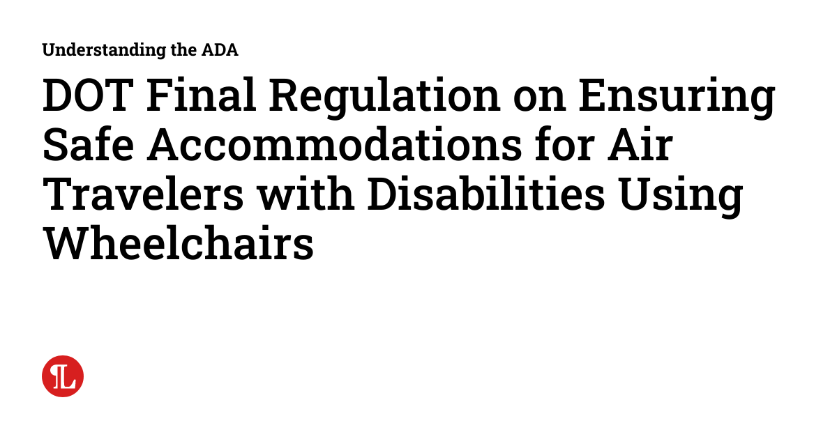 DOT Final Regulation on Ensuring Safe Accommodations for Air Travelers ...