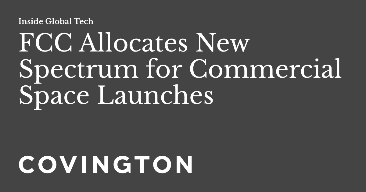 FCC Allocates New Spectrum for Commercial Space Launches | Inside ...
