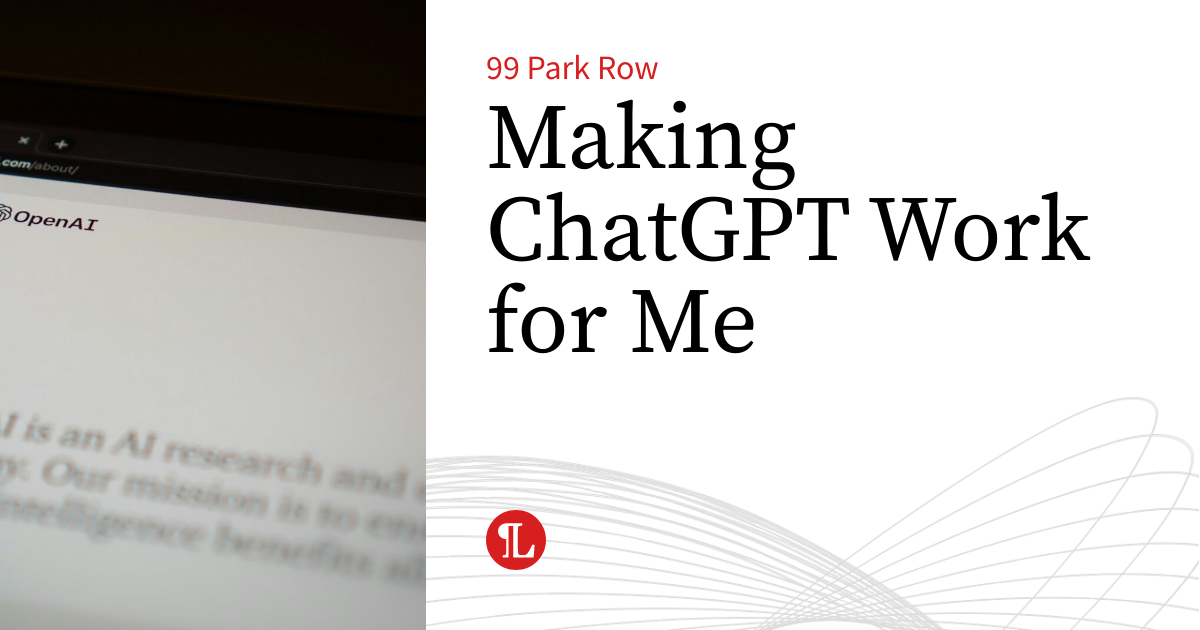 Making ChatGPT Work for Me
