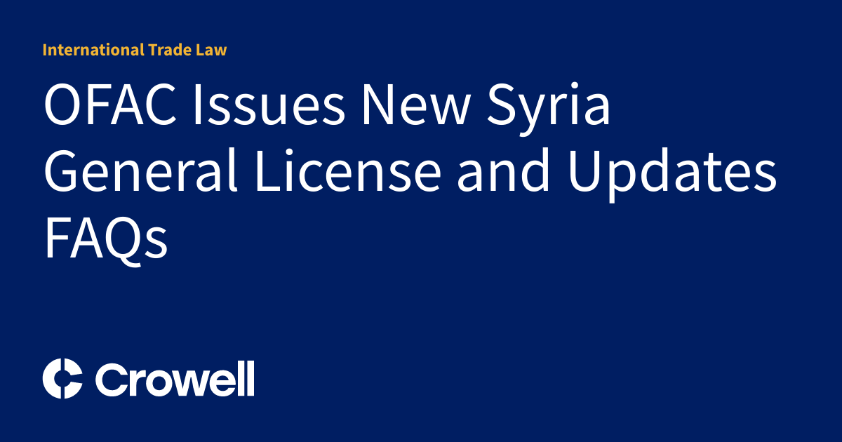 OFAC Issues New Syria General License and Updates FAQs | International ...