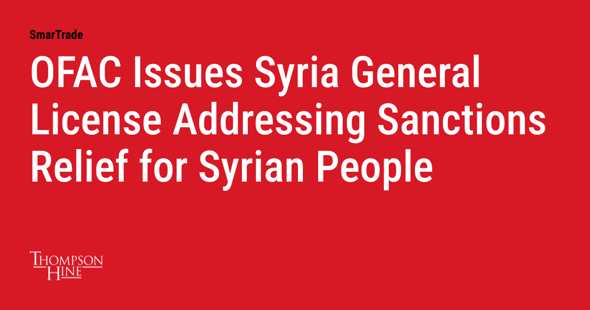 OFAC Issues Syria General License Addressing Sanctions Relief for Syrian People | SmarTrade