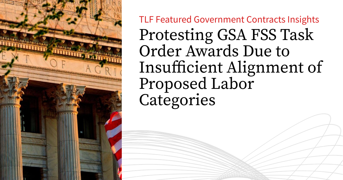 Protesting GSA FSS Task Order Awards Due to Insufficient Alignment of ...