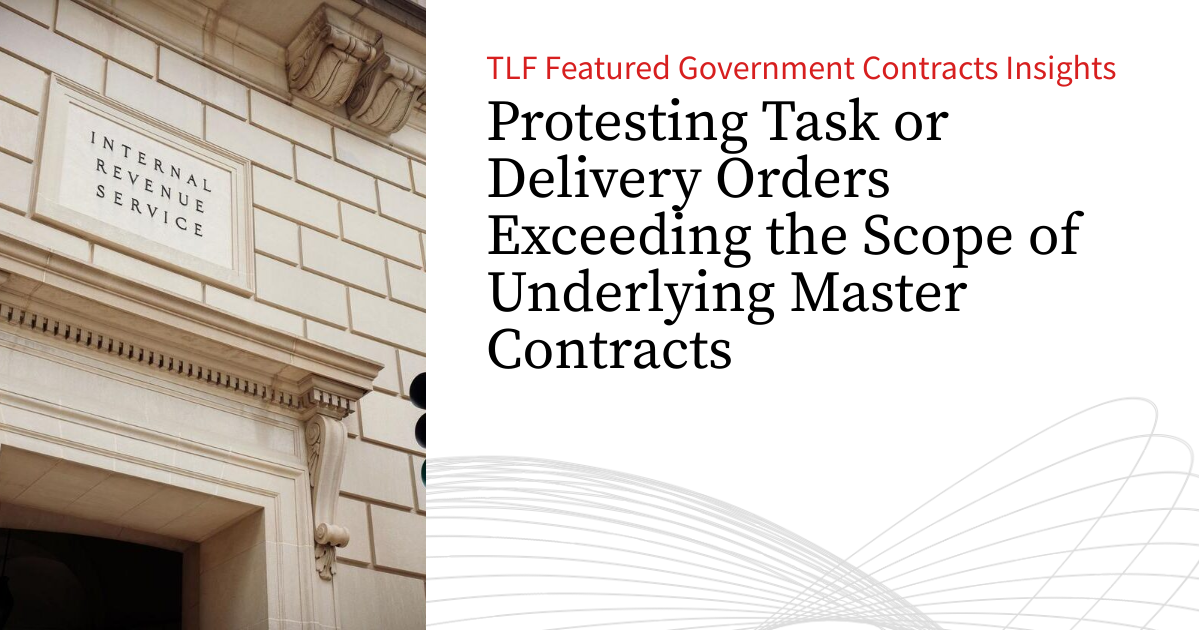 Protesting Task or Delivery Orders Exceeding the Scope of Underlying ...