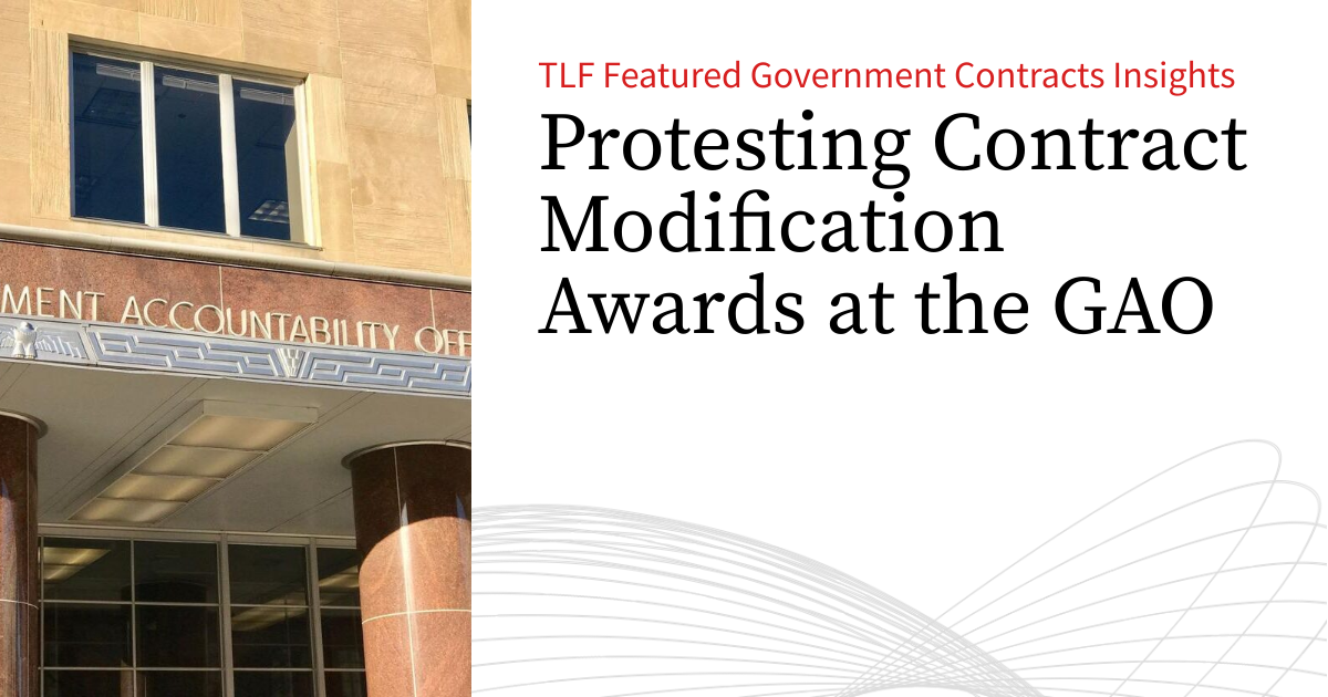 Protesting Contract Modification Awards at the GAO | GovCon Featured ...