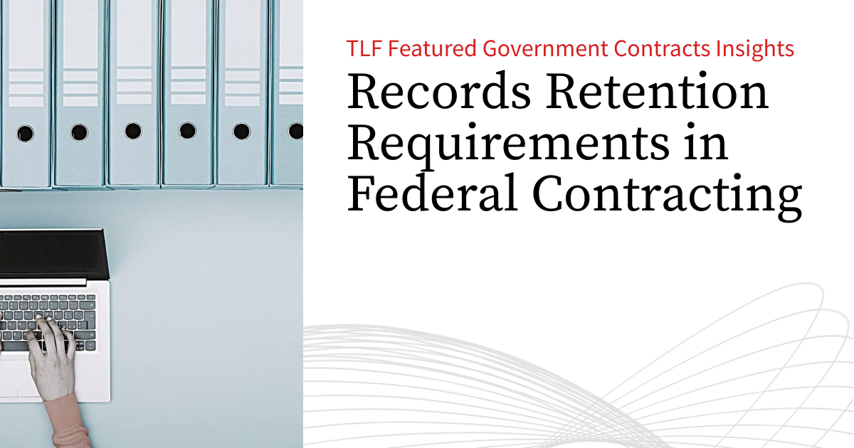 Records Retention Requirements in Federal Contracting | GovCon Featured ...