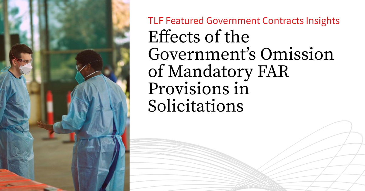 Effects of the Government’s Omission of Mandatory FAR Provisions in ...